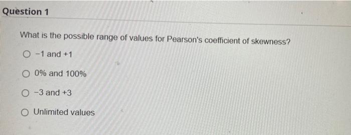 Solved Question 1 What is the possible range of values for | Chegg.com