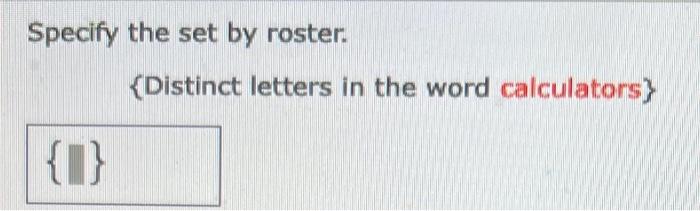 Solved Specify the set by roster. \{Distinct letters in the | Chegg.com