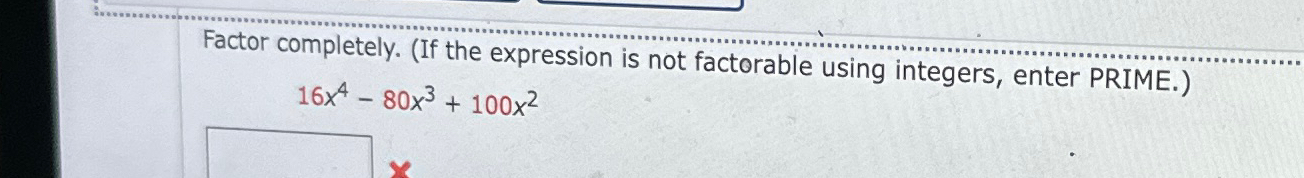 Solved Factor completely. (If the expression is not | Chegg.com