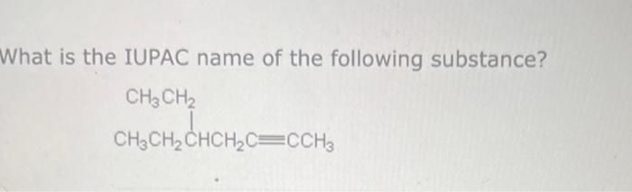 Solved What is the IUPAC name of the following substance? | Chegg.com