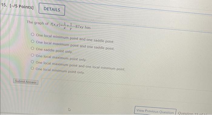 Solved The graph of f(x,y)=x1+y1−87xy has One local minimum | Chegg.com