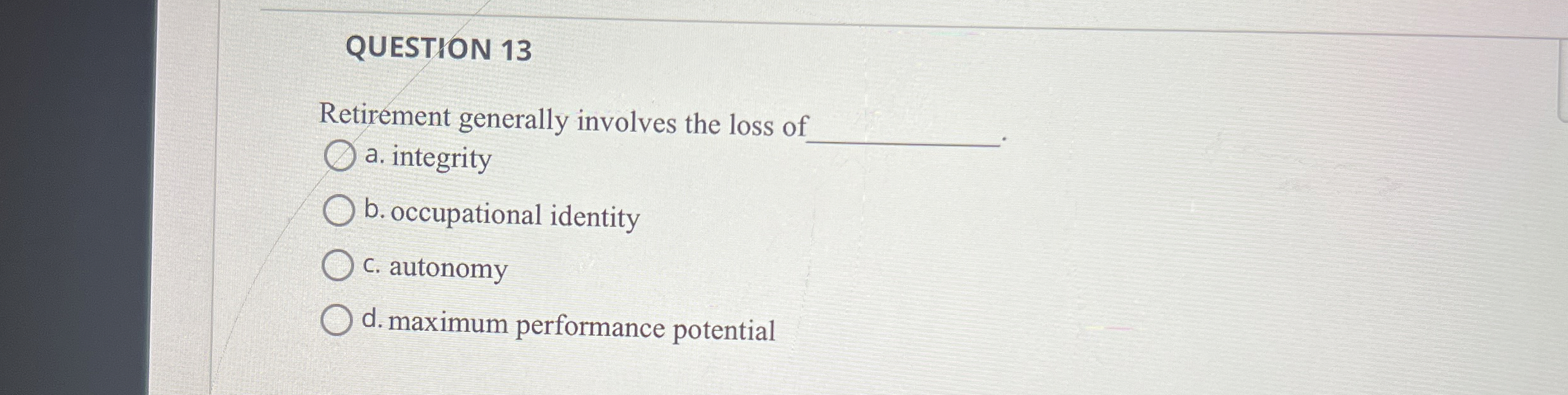 Solved QUESTION 13Retirement generally involves the loss | Chegg.com