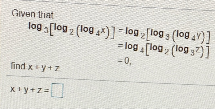 Solved Given that log 3 [log 2 (log .*)] = log 2 [log 3 (log | Chegg.com