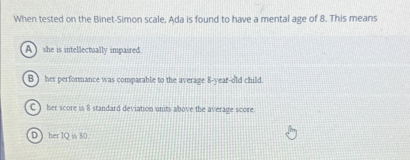 Solved When tested on the Binet-Simon scale, Ada is found to | Chegg.com