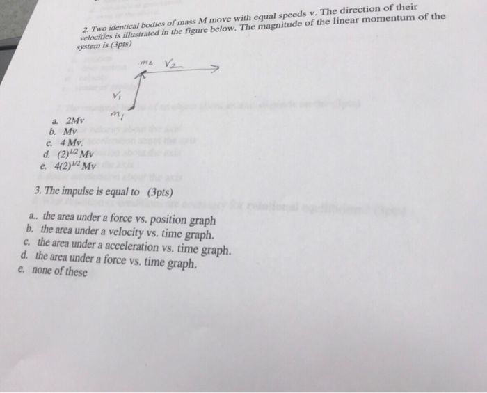 Solved 2. Two identical bodies of mass M move with equal | Chegg.com