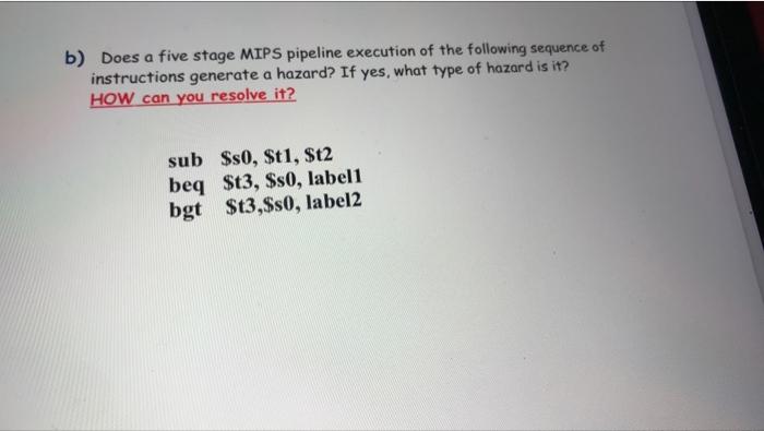 Solved b) Does a five stage MIPS pipeline execution of the | Chegg.com