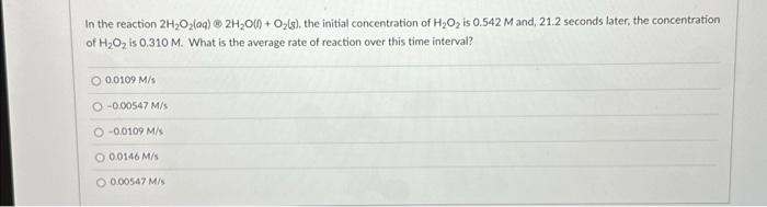Solved In the reaction 2H2O2(aq)⊗2H2O(0)+O2( s), the initial | Chegg.com
