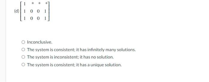 Solved ⎣⎡111∗00∗00∗11⎦⎤ Inconclusive. The system is | Chegg.com