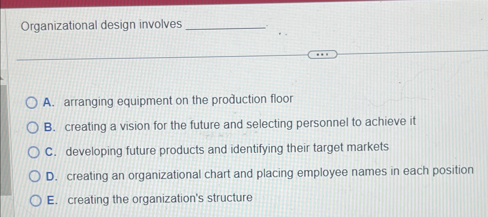 Solved Organizational design involvesA. ﻿arranging equipment | Chegg.com