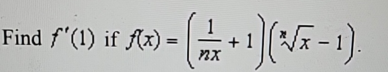 Solved Find f'(1) ﻿if f(x)=(1nx+1)(xn-1) | Chegg.com