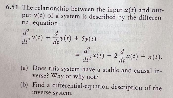 Solved 6.51 The relationship between the input x(t) and | Chegg.com