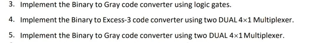 Solved 3. Implement the Binary to Gray code converter using | Chegg.com