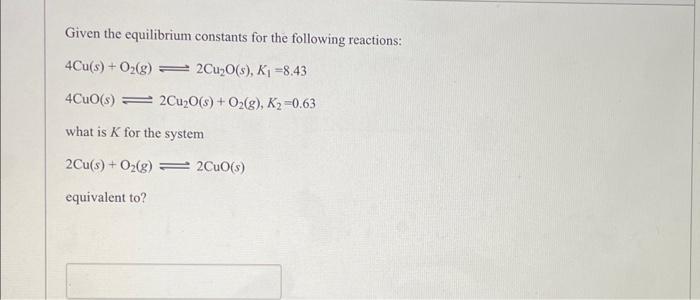 Solved Given the equilibrium constants for the following | Chegg.com