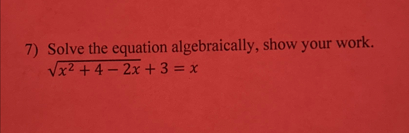 Solved Solve the equation algebraically, show your | Chegg.com
