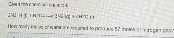 Solved Given the chemical equation: 2N2H4 (1) + N204 ---> | Chegg.com