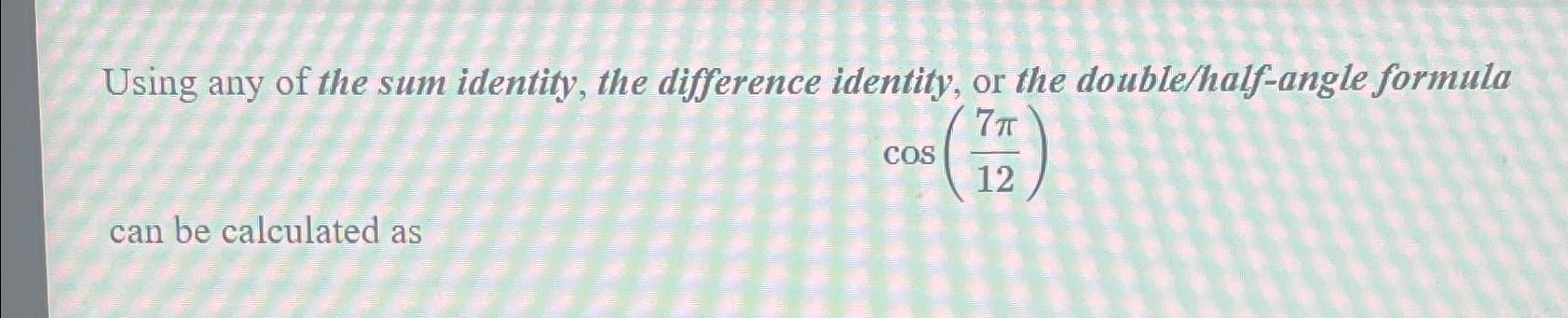 Solved Using any of the sum identity, the difference | Chegg.com