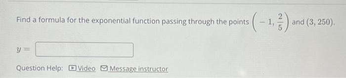 Solved Find a formula for the exponential function passing | Chegg.com