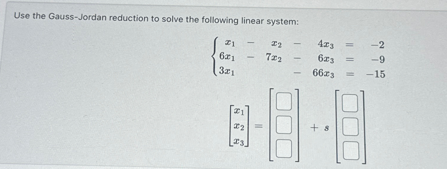 Solved Use the Gauss-Jordan reduction to solve the following | Chegg.com