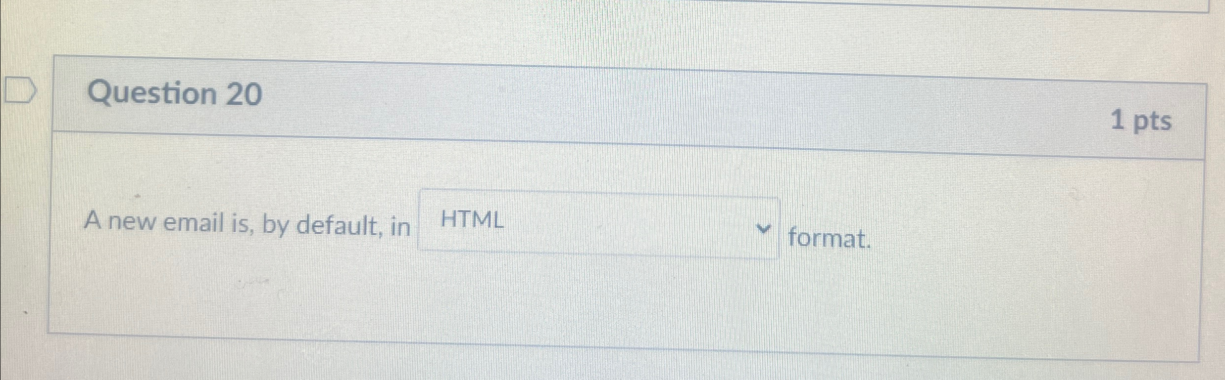 Solved Question 201ptsA new email is, ﻿by default, in HTML | Chegg.com
