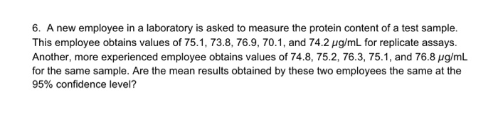 Solved 6. A new employee in a laboratory is asked to measure | Chegg.com