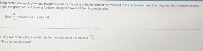Solved using two rectangles, the estimate for the area under | Chegg.com