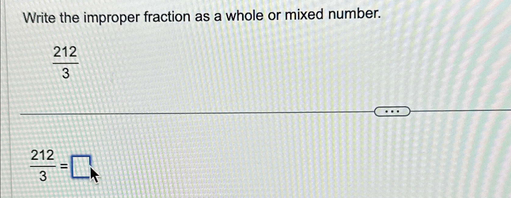 Solved Write the improper fraction as a whole or mixed | Chegg.com