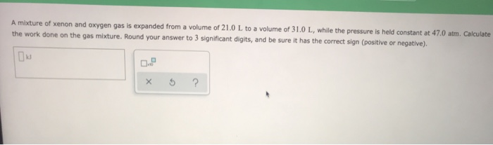 Solved A mixture of xenon and oxygen gas is expanded from a | Chegg.com
