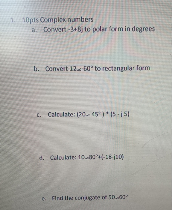 Solved 1. 10pts Complex numbers a. Convert -3+8j to polar | Chegg.com