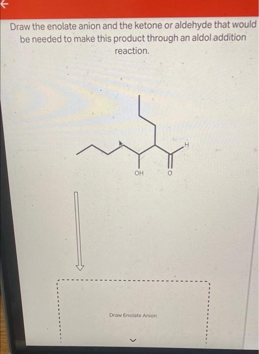Solved Draw the enolate anion and the ketone or aldehyde | Chegg.com