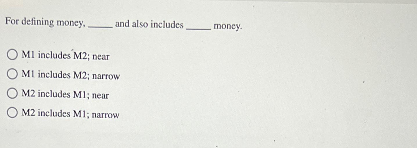 Solved For defining money, and also includes money.M1 | Chegg.com