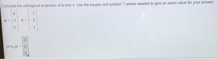 Solved Compute the orthogonal projection of u onto v. Use | Chegg.com