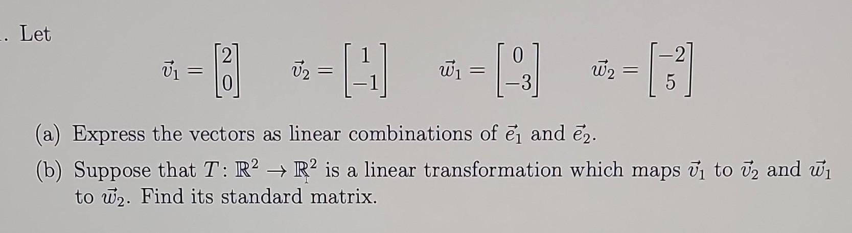 Solved Let v1=[20]v2=[1−1]w1=[0−3]w2=[−25] (a) Express the | Chegg.com