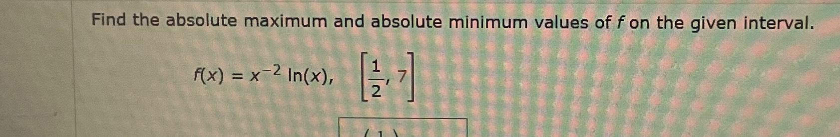 Solved Find the absolute maximum and absolute minimum values | Chegg.com