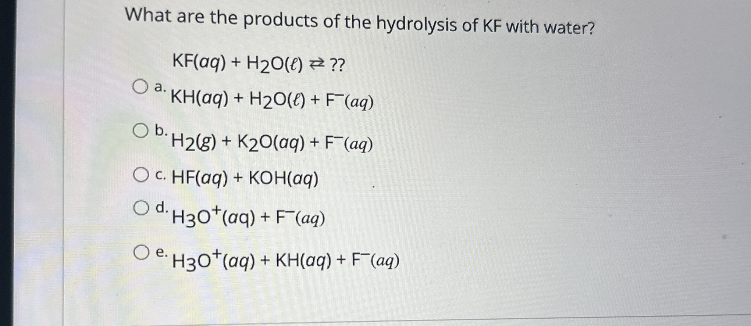 Solved What are the products of the hydrolysis of KF with | Chegg.com