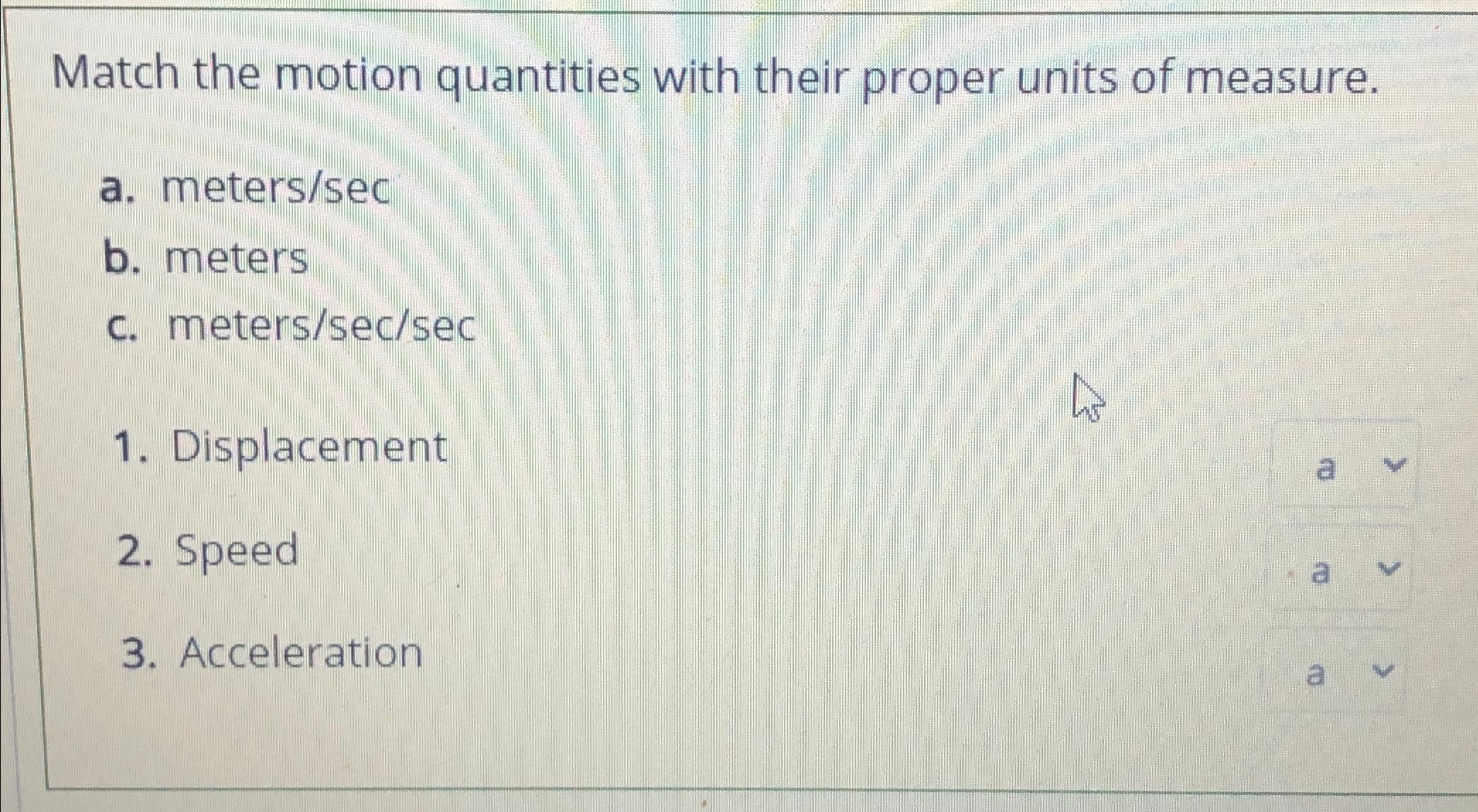 Solved Match the motion quantities with their proper units | Chegg.com