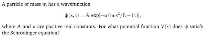 Solved A particle of mass m has a wavefunction (x, t) = A | Chegg.com