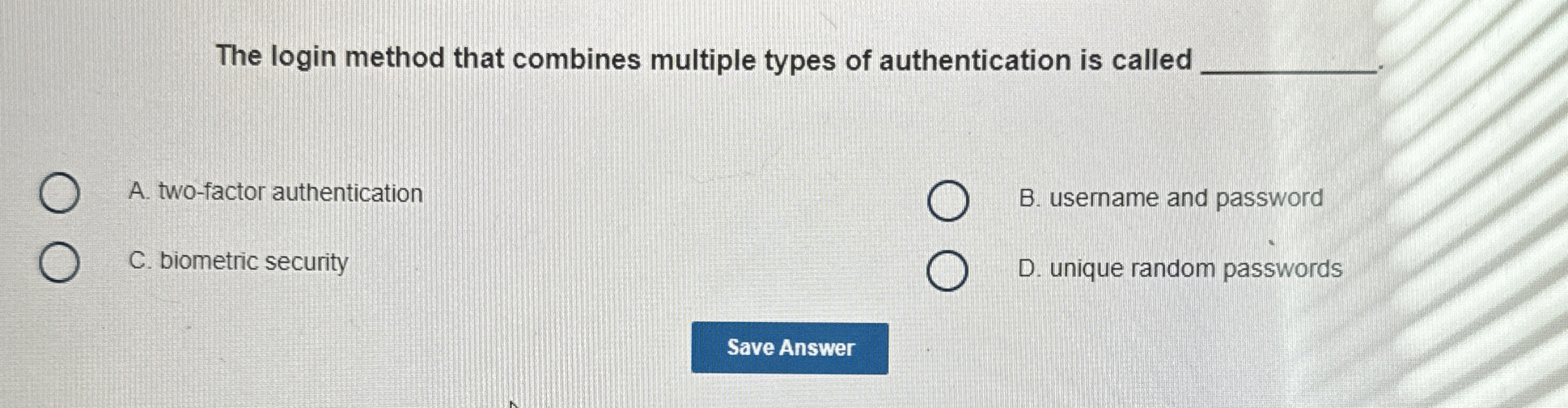 Solved The login method that combines multiple types of | Chegg.com