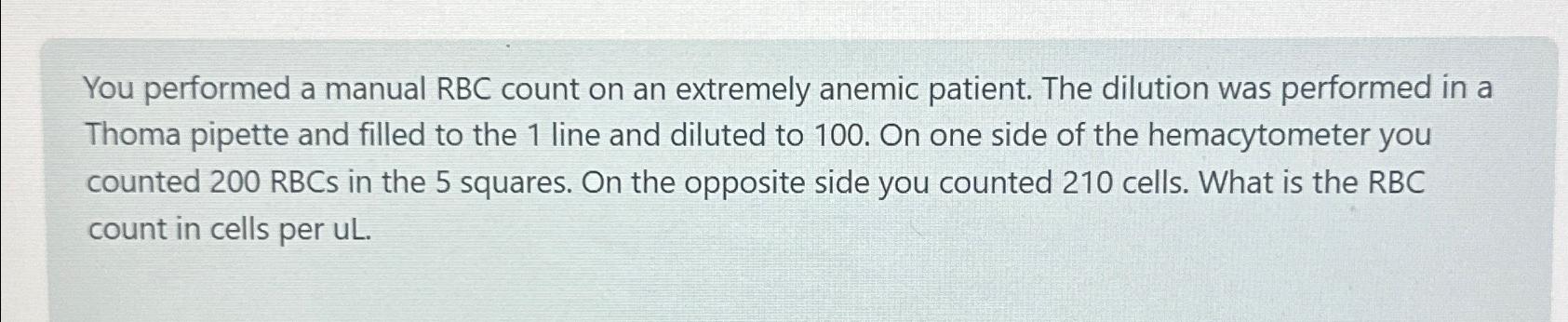 Solved You performed a manual RBC count on an extremely | Chegg.com