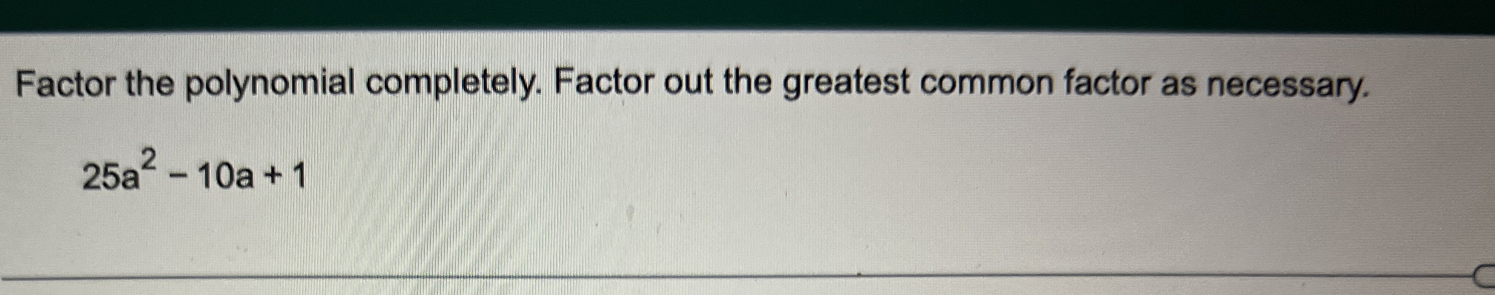 Solved Factor the polynomial completely. Factor out the | Chegg.com
