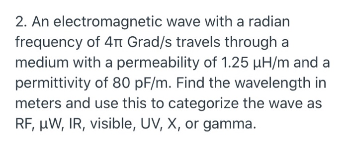 Solved 2. An electromagnetic wave with a radian frequency of | Chegg.com