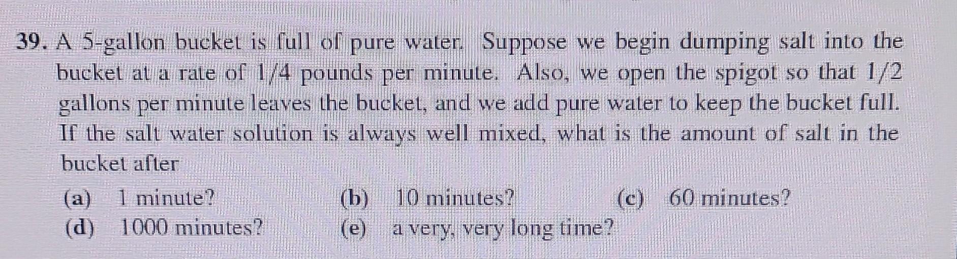 Solved 39. A 5-gallon bucket is full of pure water. Suppose | Chegg.com
