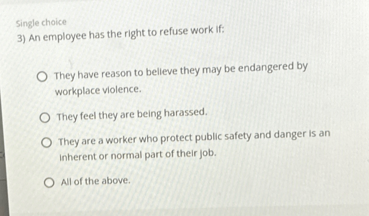Solved Single choiceAn employee has the right to refuse work | Chegg.com