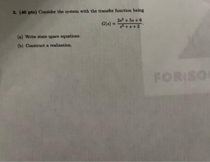 Solved 3. (40 pts) Consider the system with the transfer | Chegg.com