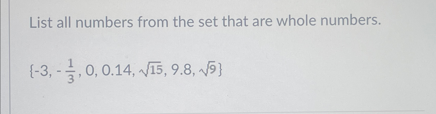 Solved List all numbers from the set that are whole | Chegg.com
