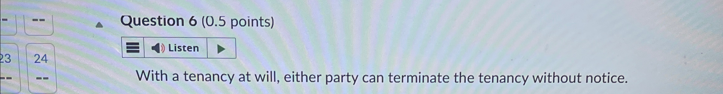 Solved Question 6 (0.5 ﻿points)24ListenWith a tenancy at | Chegg.com