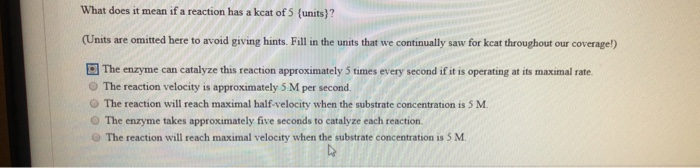 Solved What does it mean if a reaction has a kcat of 5 | Chegg.com