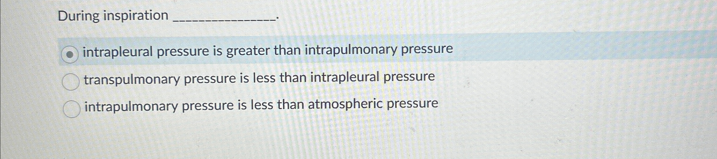 Solved During inspiration q,intrapleural pressure is greater | Chegg.com