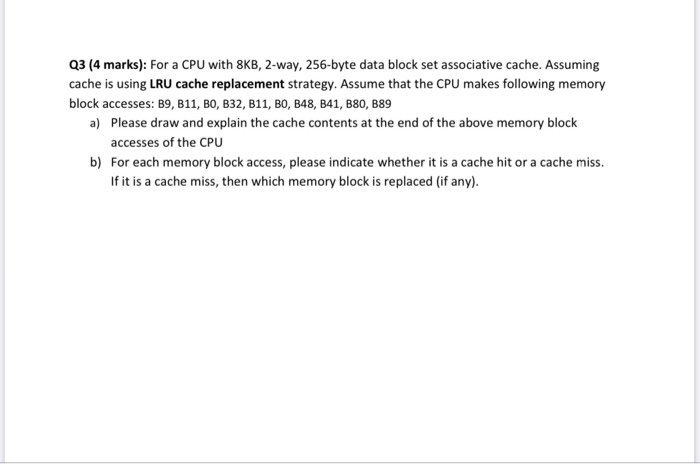 Solved Q3 (4 marks): For a CPU with 8KB, 2-way, 256-byte | Chegg.com