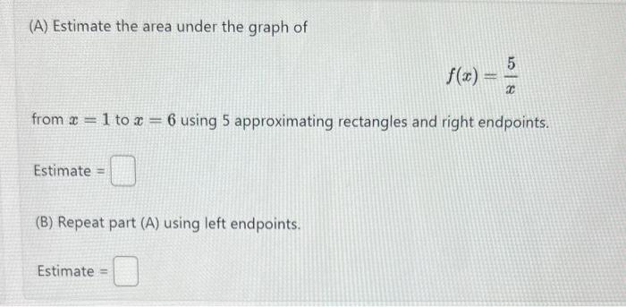 Solved (A) Estimate the area under the graph of f(x)=x5 from | Chegg.com