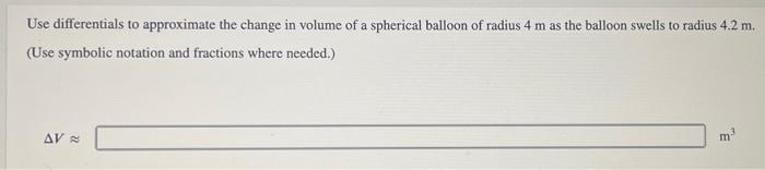 Solved Use differentials to approximate the change in volume | Chegg.com